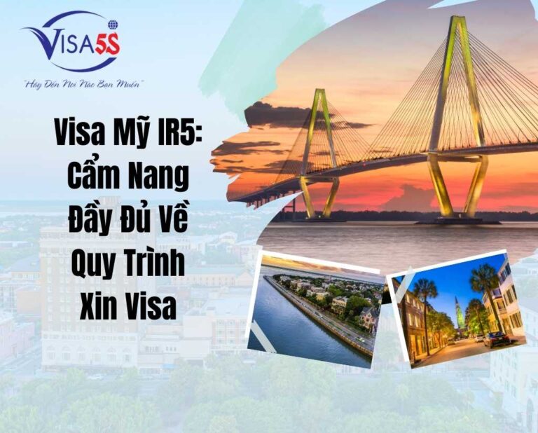 Visa Mỹ IR5: Cẩm Nang Đầy Đủ Về Quy Trình Xin Visa